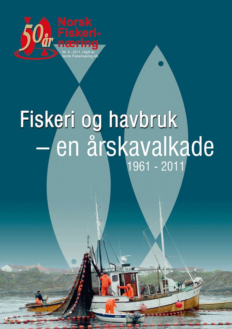 Fiskeri og havbruk - en årskavalkade 1961 - 2011 - Norsk Fiskerinæring Fiskeri og havbruk - en årskavalkade 1961 - 2011 - Norsk Fiskerinæring